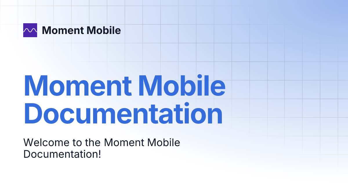 Moment Mobile Documentation | Moment Mobile